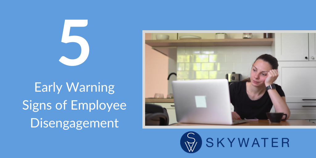 5 Early Warning Signs Of Employee Disengagement